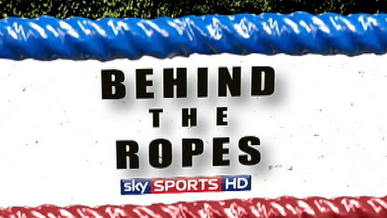 Behind The Ropes | Boxing News | Sky Sports