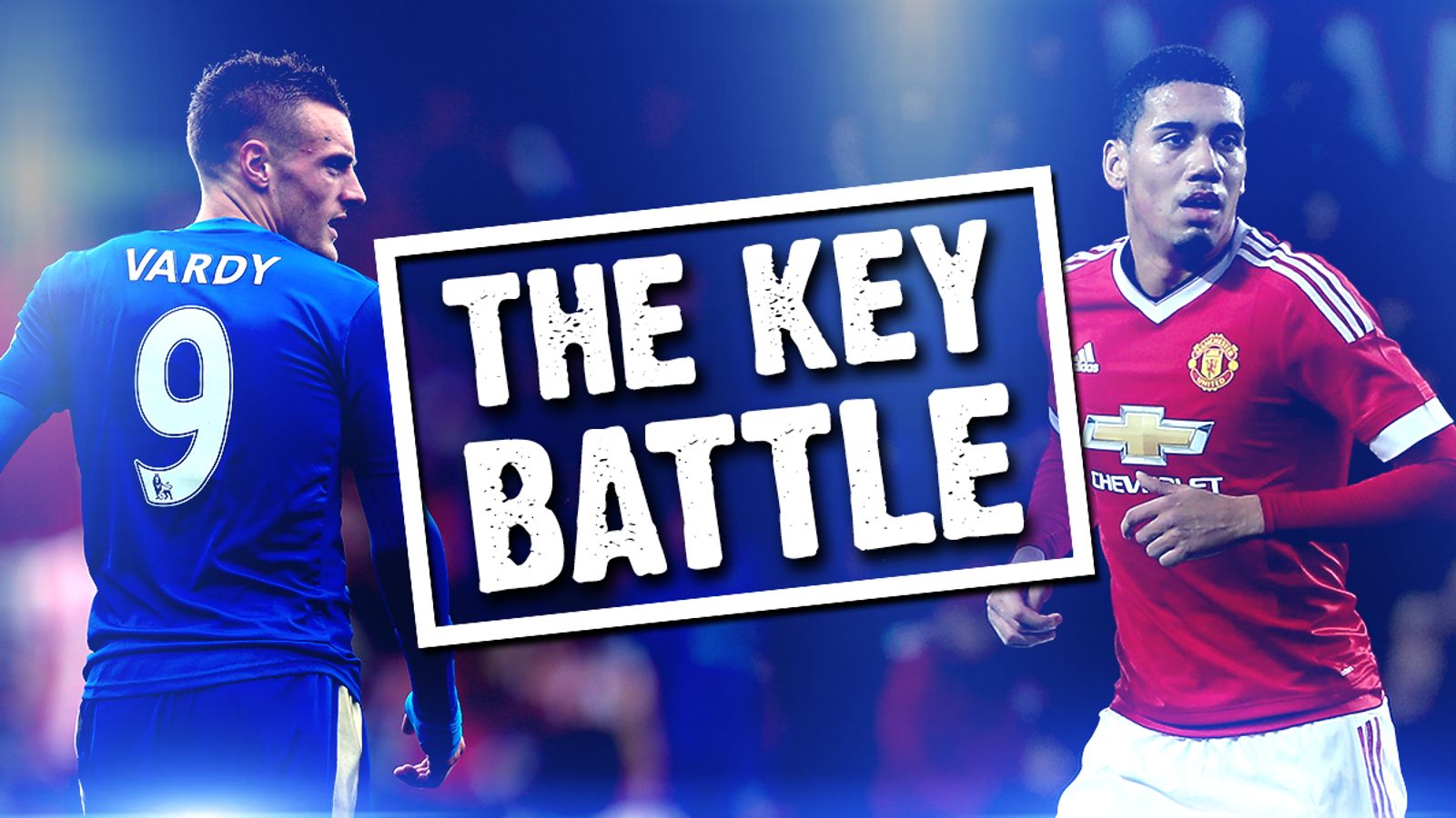 Jamie Vardy v Chris Smalling: The key battle in Leicester City v ...