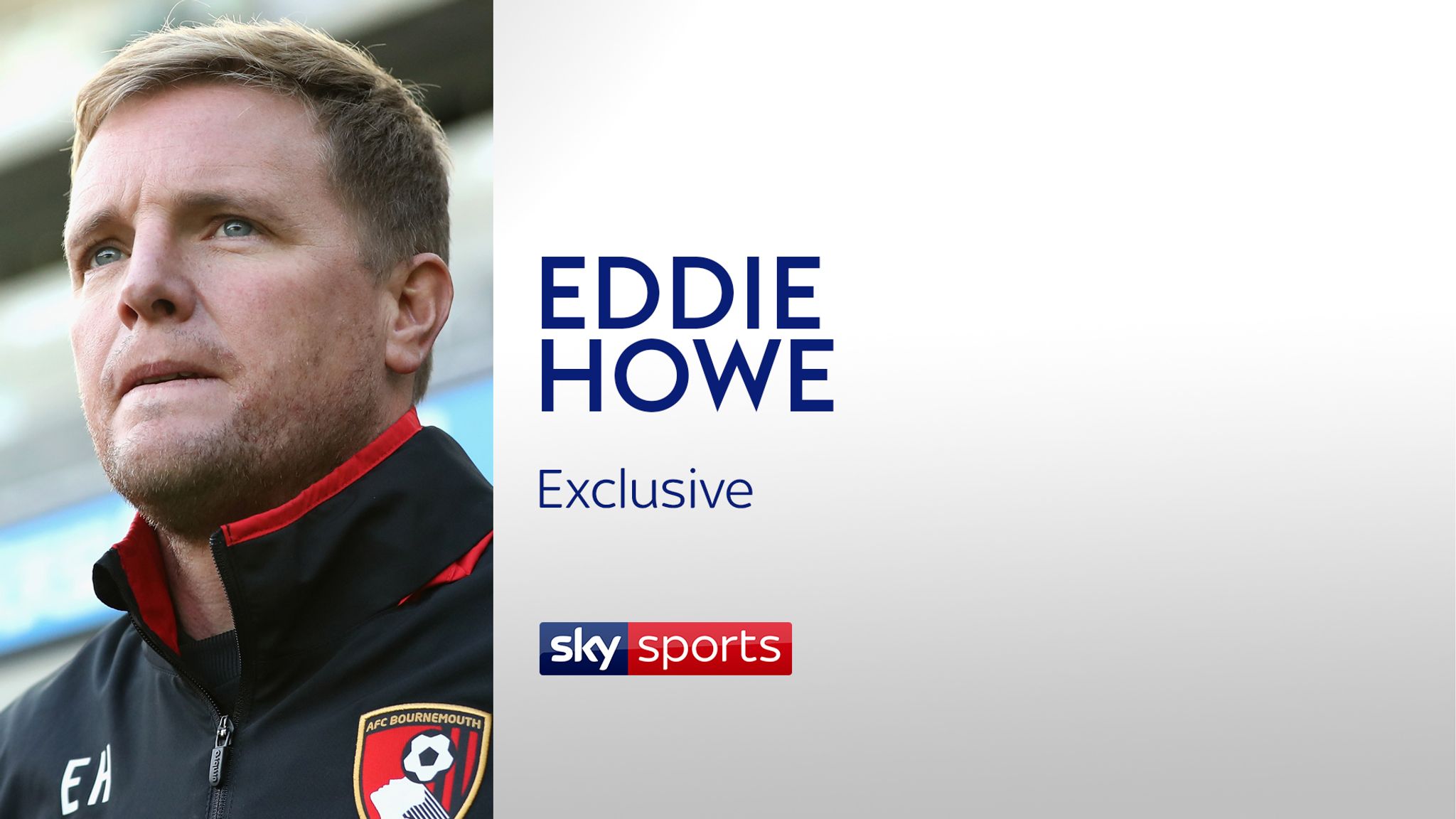 Eddie Howe: Bournemouth progress, ambition and sacrifices | Football ...