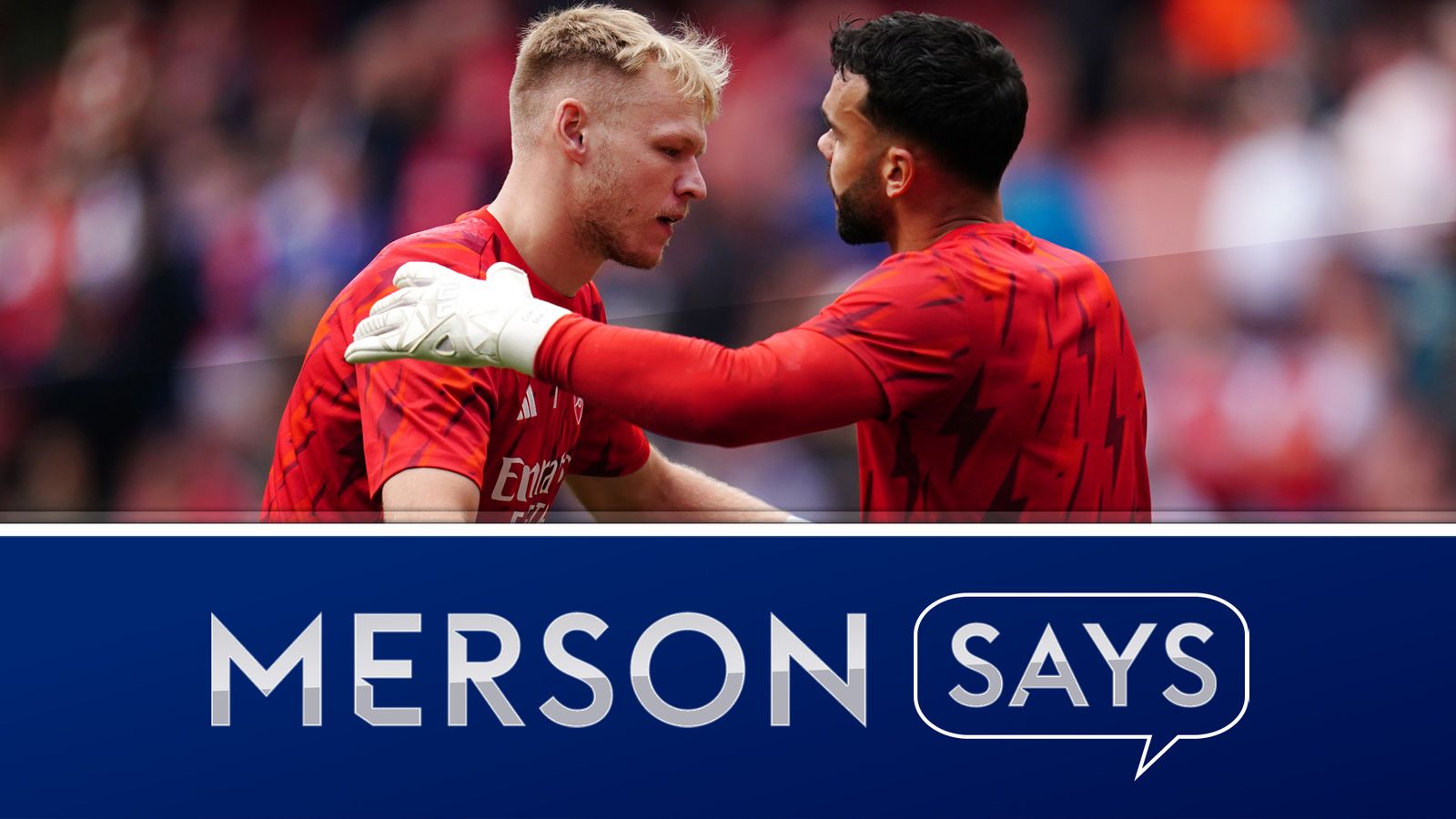 Paul Merson on David Raya vs Aaron Ramsdale at Arsenal: 'You don't fix ...