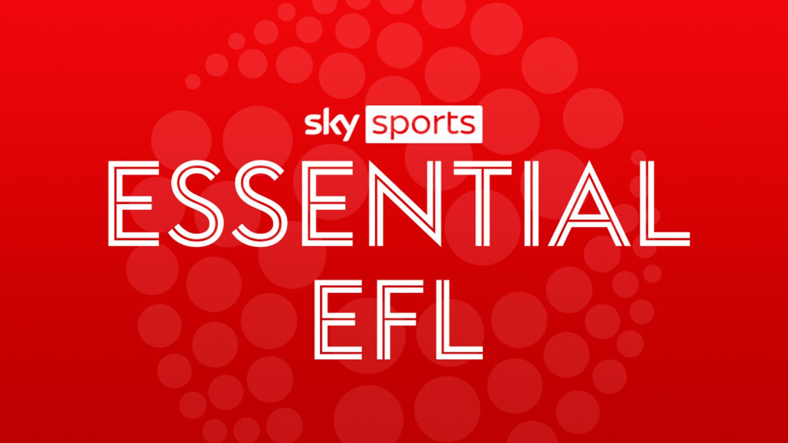 Essential EFL - a Sky Sports EFL podcast | Sky Sports