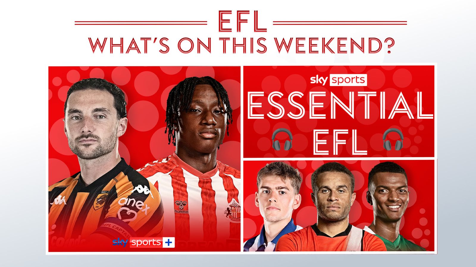 EFL Essential Info: Podcast, exclusives and what's on Sky Sports+ this ...