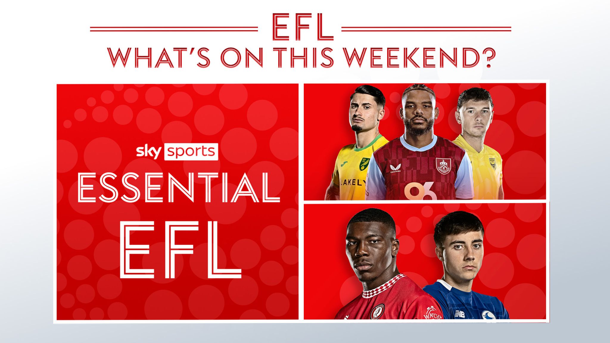 EFL Essential Info: Podcast, exclusives and what's on Sky Sports+ this ...